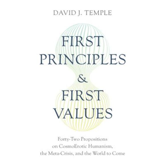 David J. Temple | Other | First Principles And First Values Fortytwo ...